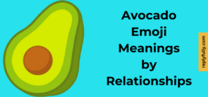 What Does the Avocado Emoji Mean: Meanings by Relationships