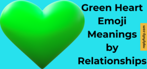 What Does the Green Heart Emoji Mean: Meanings by Relationships
